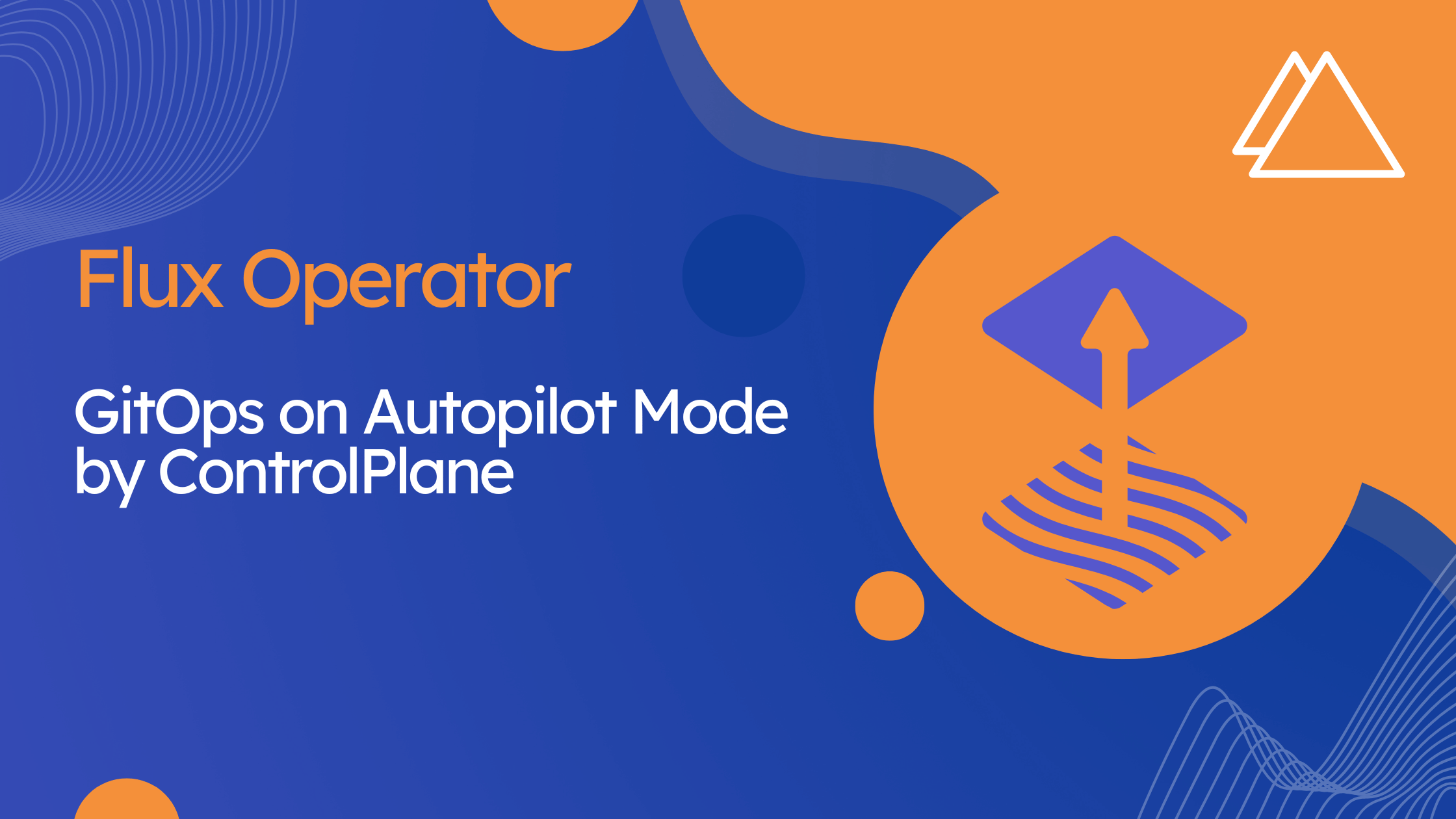 Introducing the Flux Operator - GitOps on Autopilot Mode